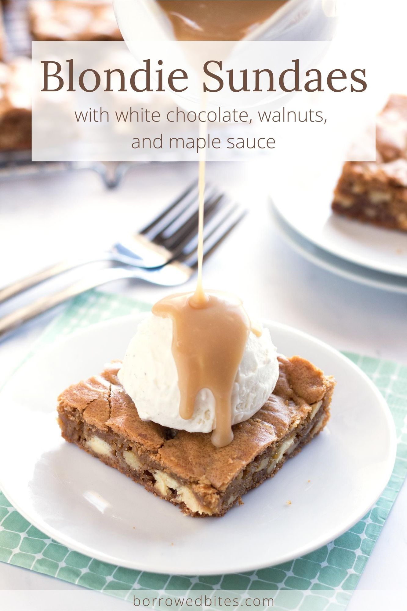 White Chocolate Blondie Sundaes With Maple Sauce Borrowed Bites