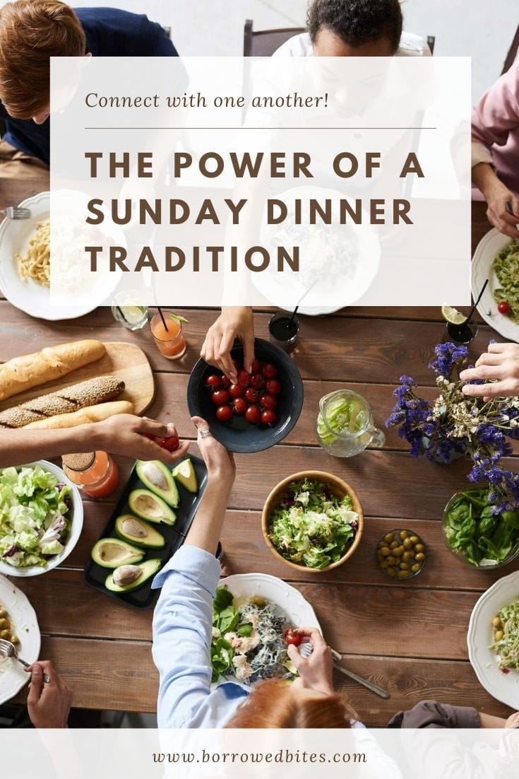 Why a Sunday Dinner Tradition Is So Powerful - Borrowed Bites